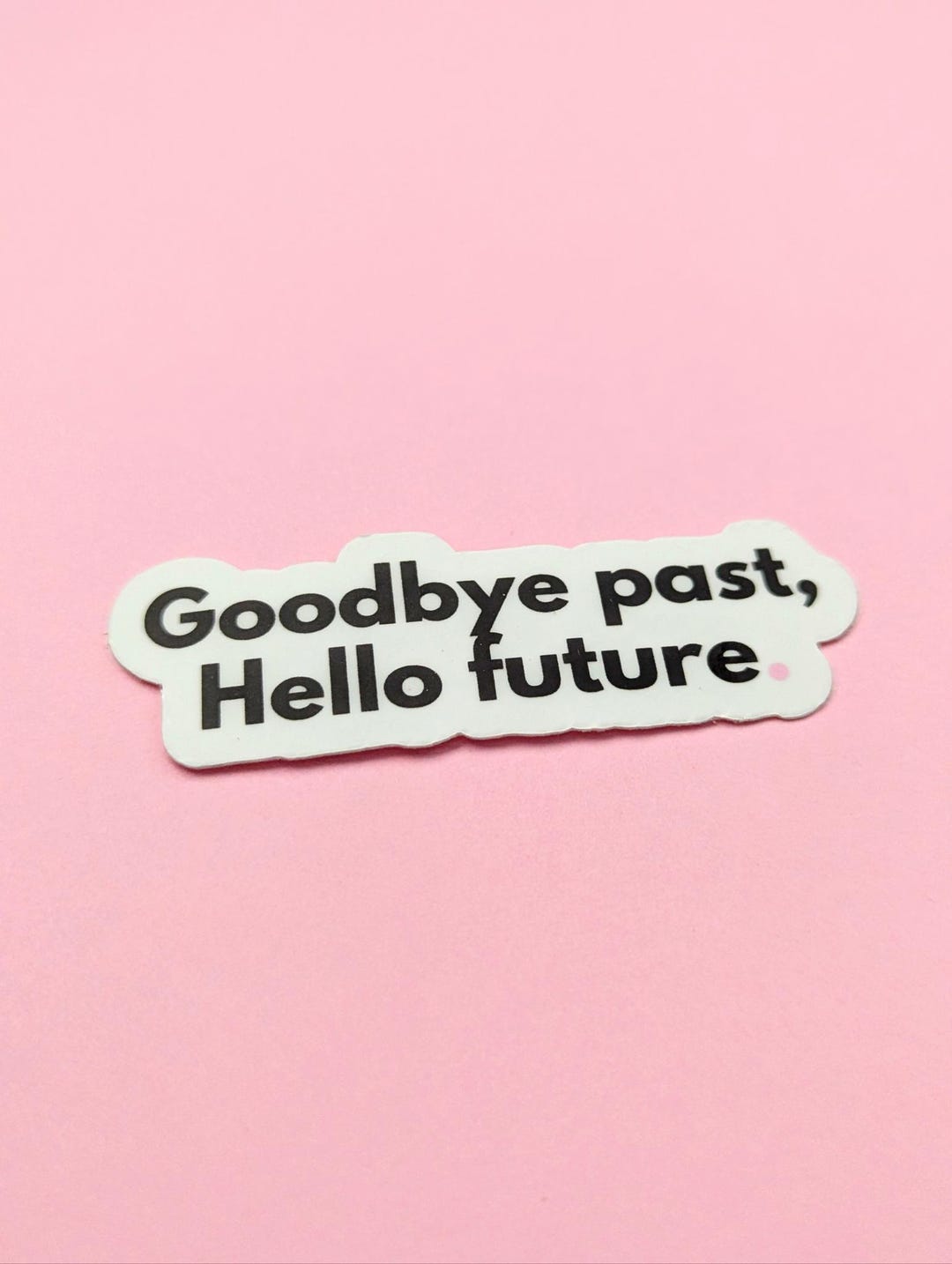 VINYL STICKER goodbye Past, Hello Future Motivational Quote New ...