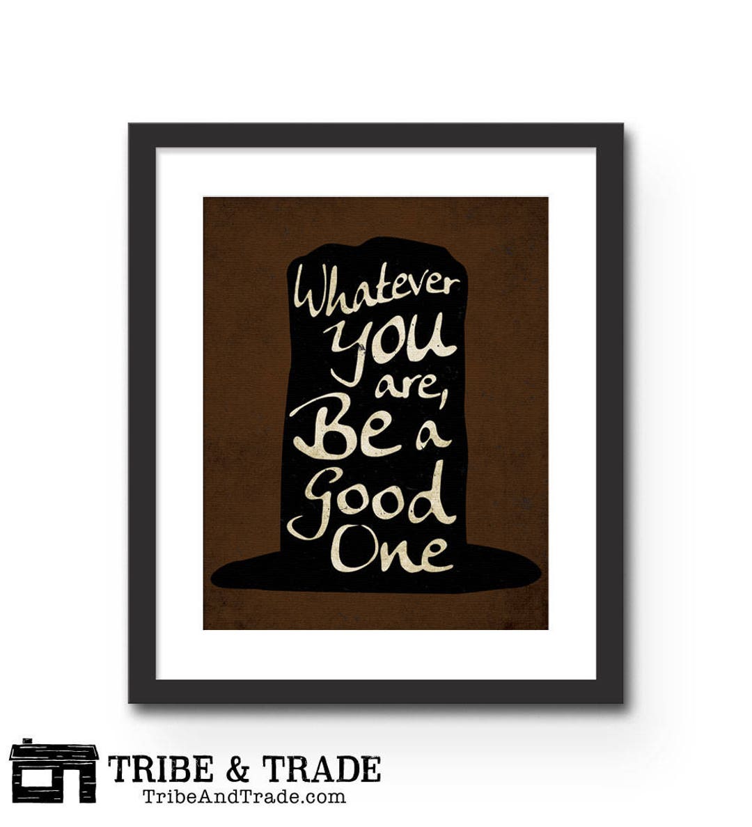 Whatever You Are Be a Good One Print, Abraham Lincoln Quote Wall Art ...