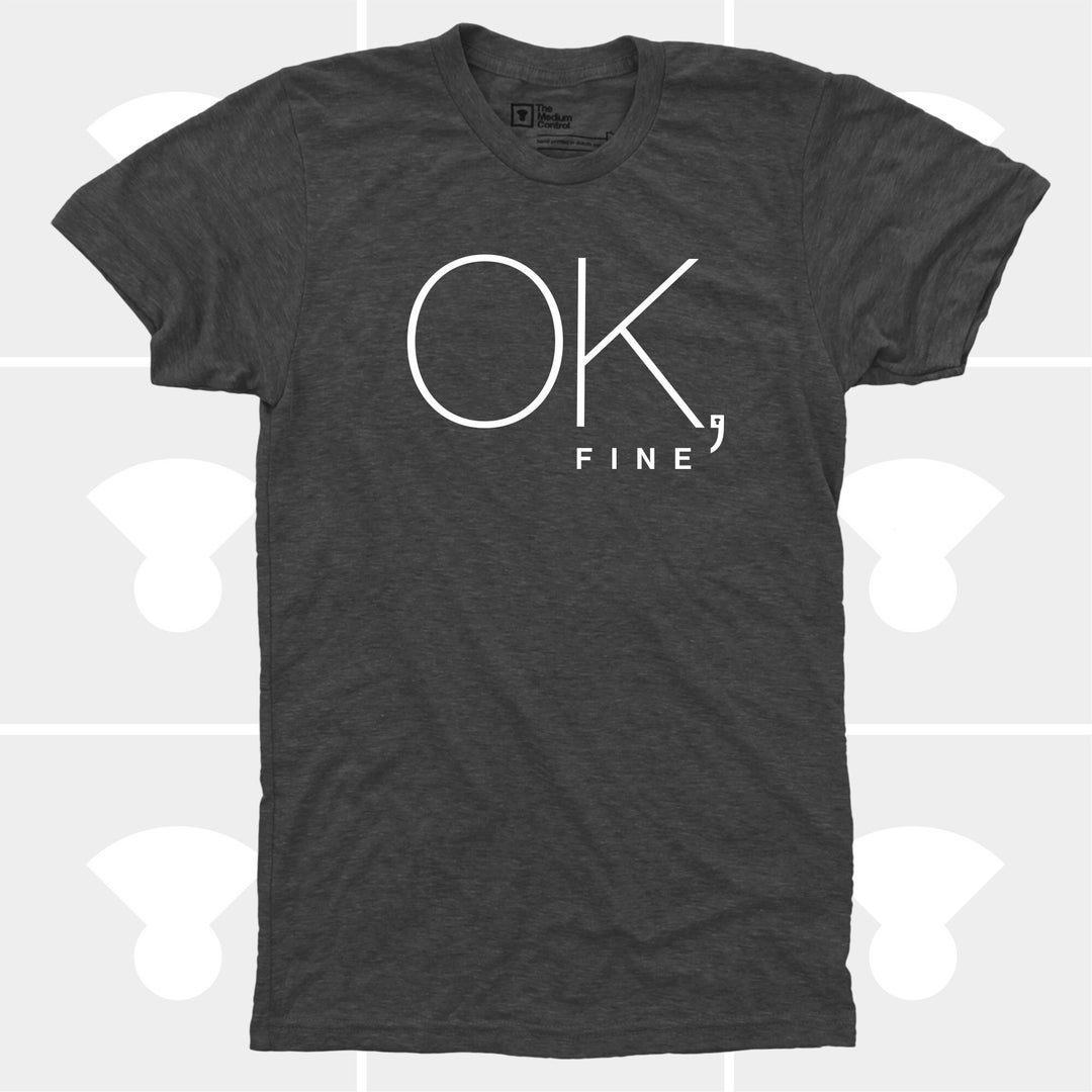 OK, Fine Shirt - Everything is Fine Shirt - Positivity T-shirt ...