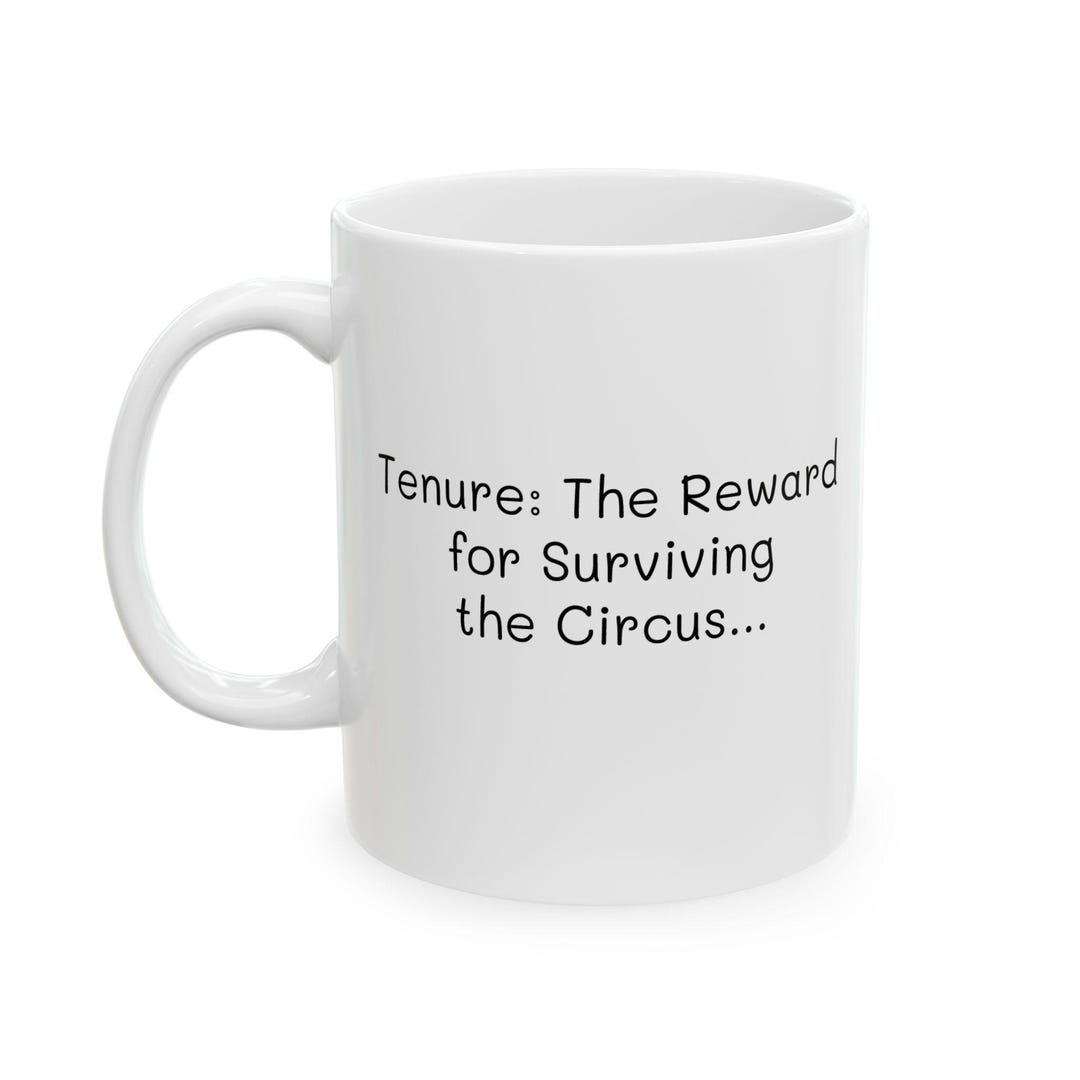 Tenure Mug - Funny Coffee Cup for Academic Professors, Grad Students ...