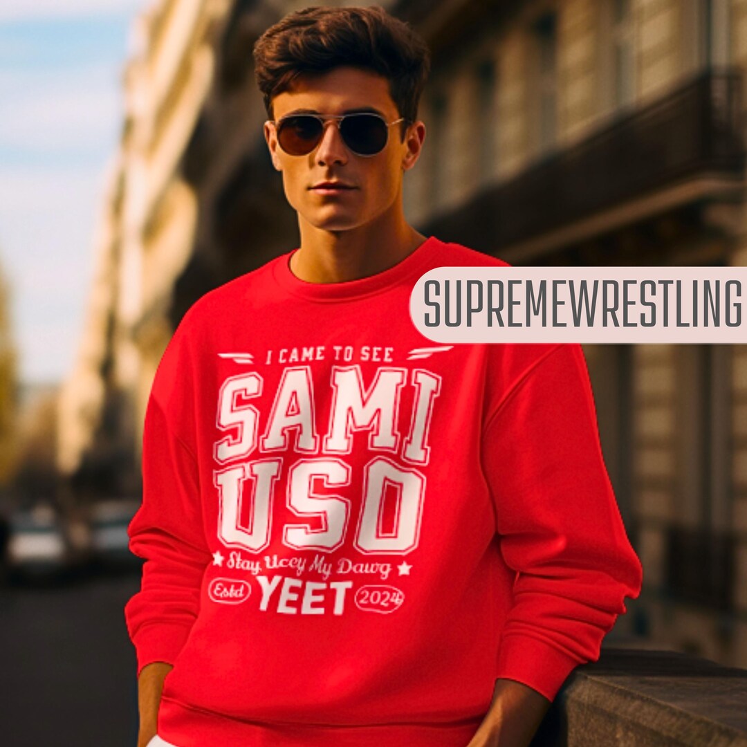 Sami Uso Wrestling Sweatshirt, Wrestling Sami Uso YEET Main Event Jey ...