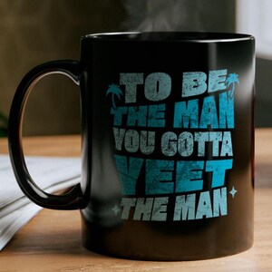 Funny Uso Wrestling Mug to Be the Man You Gotta YEET the Man Main Event ...