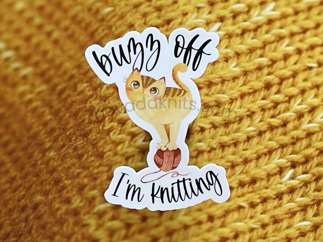 Buzz off I'm Knitting Sticker, Gift for Knitter, Knitter's Gift ...