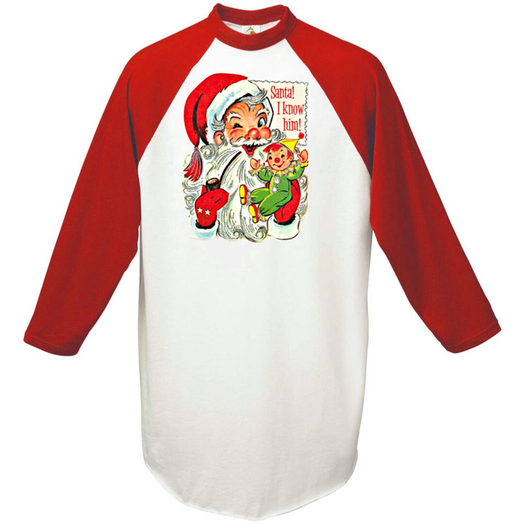 Santa I Know Him Christmas Baseball Shirt Retro Custom Adult Unisex ...