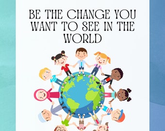 Be the Change You Wish to See Print, Classroom Print, Classroom Decor ...