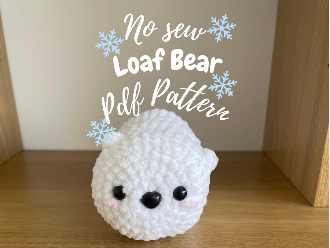 Loaf Bear No Sew, No Sew Amigurumi Crochet Pattern, Plush Pattern ...