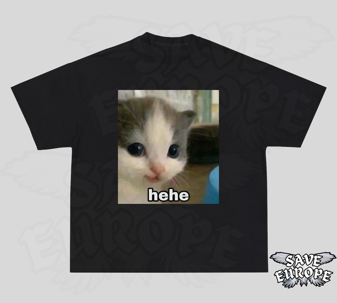 Cat Meme T-shirt, Hehe Cat Shirt, Cute Freaky Cat Shirt, Silly Cat ...