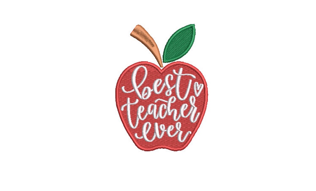 Best Teacher Ever Apple Embroidery - Machine Embroidery File Design - 4 ...