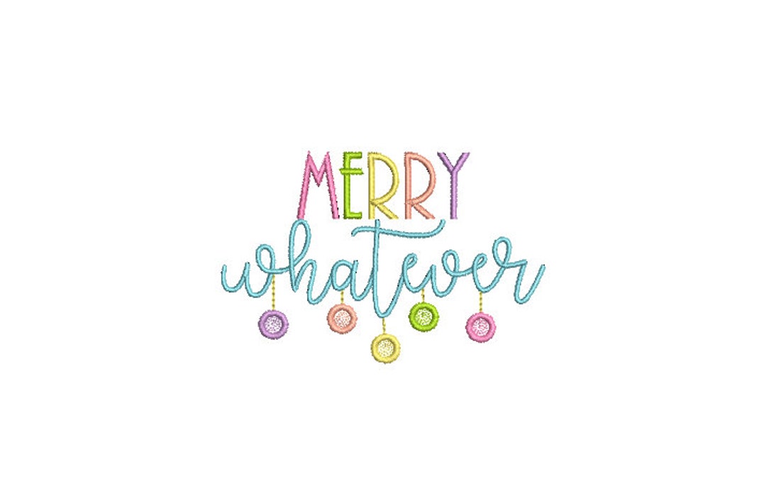 MERRY Whatever Embroidery Design - Machine Embroidery File Design - 4x4 ...
