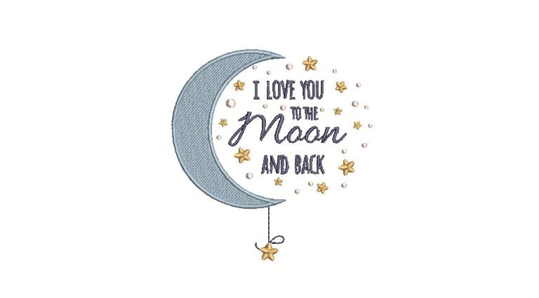 I Love You to the Moon and Back Embroidery Design - Moon Machine ...