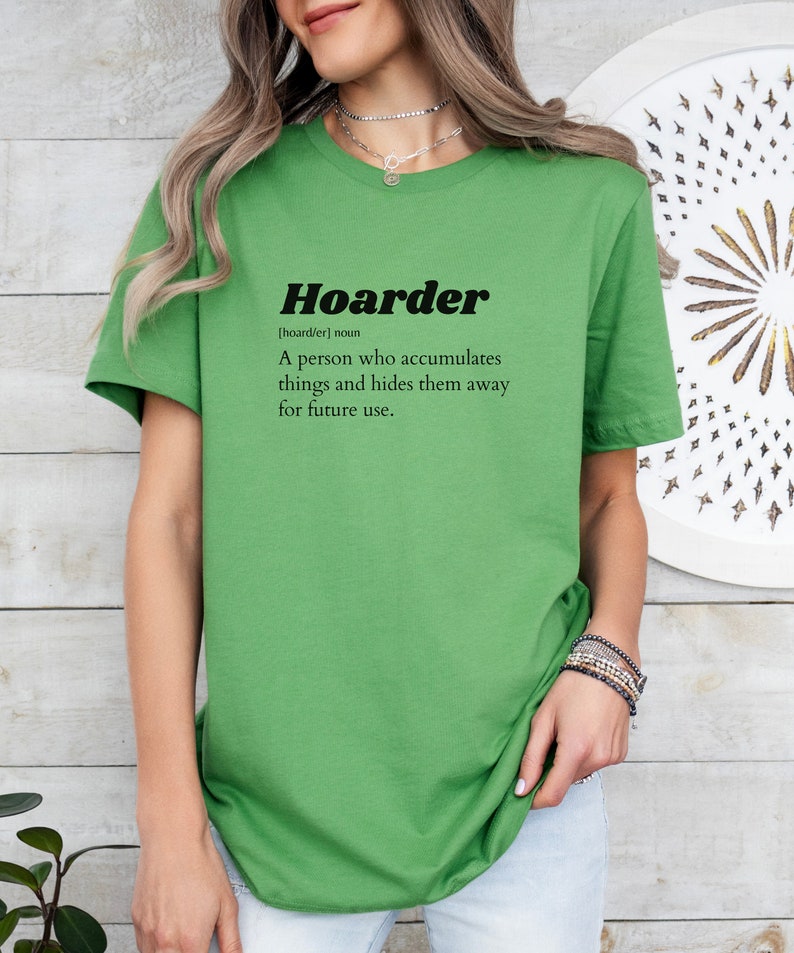 Hoarder Definition, Hoarder T-shirt, Funny Tee, Sarcastic T-shirt ...