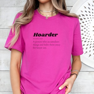 Hoarder Definition, Hoarder T-shirt, Funny Tee, Sarcastic T-shirt ...