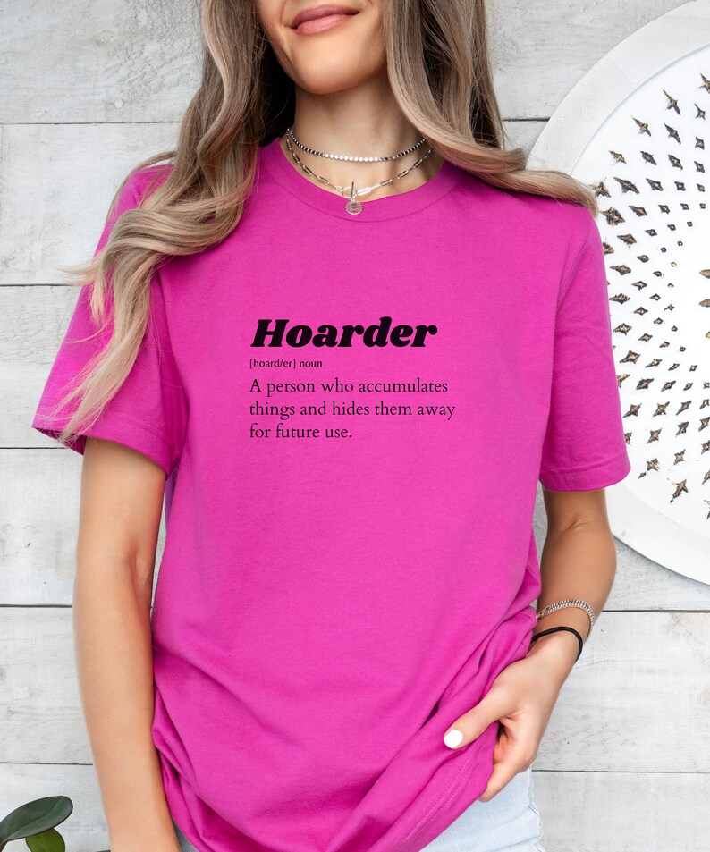 Hoarder Definition, Hoarder T-shirt, Funny Tee, Sarcastic T-shirt ...