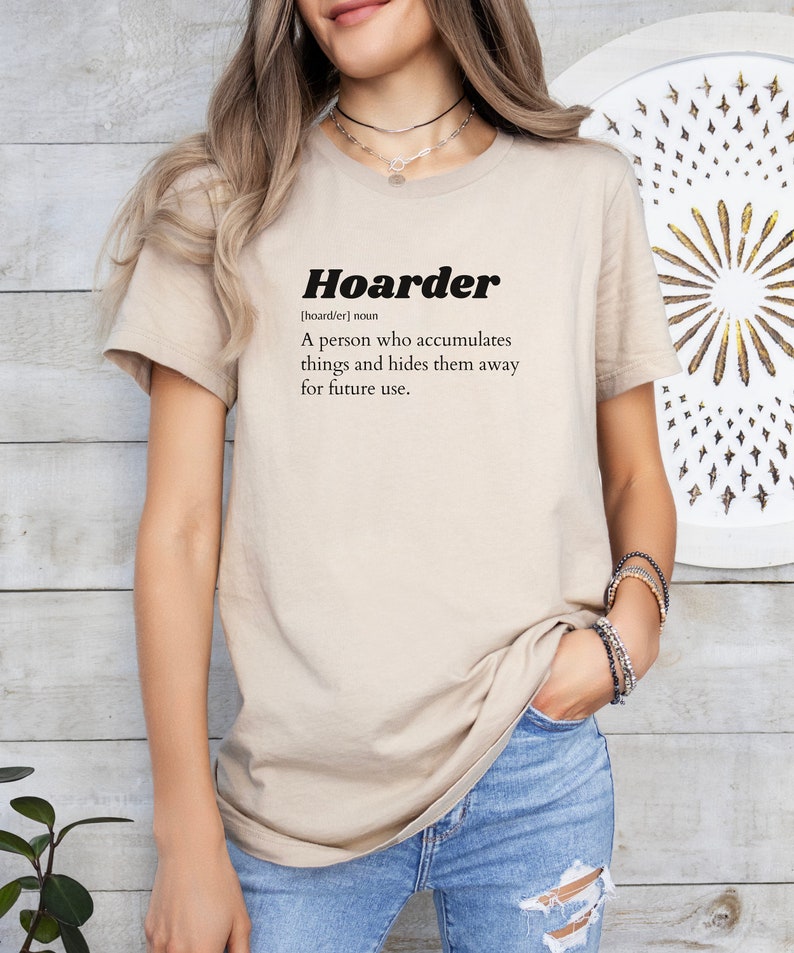 Hoarder Definition, Hoarder T-shirt, Funny Tee, Sarcastic T-shirt ...