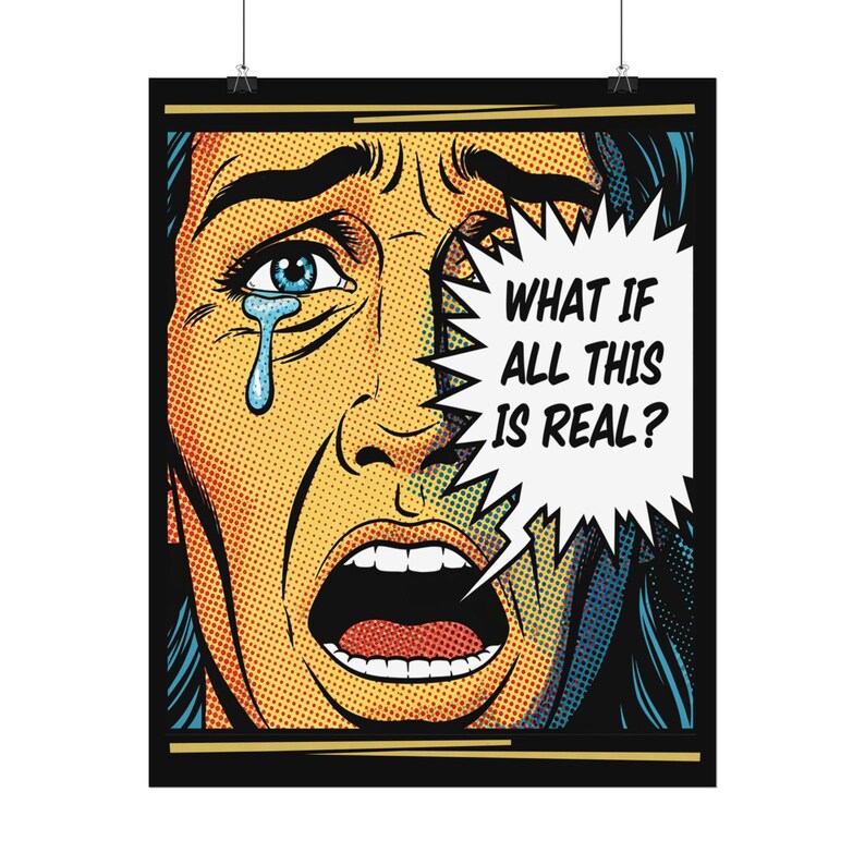 Pop Art Crying Man Poster | "what If All This is Real?" Rolled Poster ...