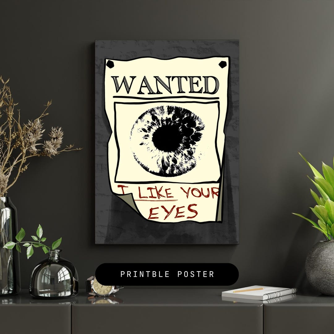 I Like Your Eyes – Striking Wanted Poster Art | Creepy, Unique, High ...