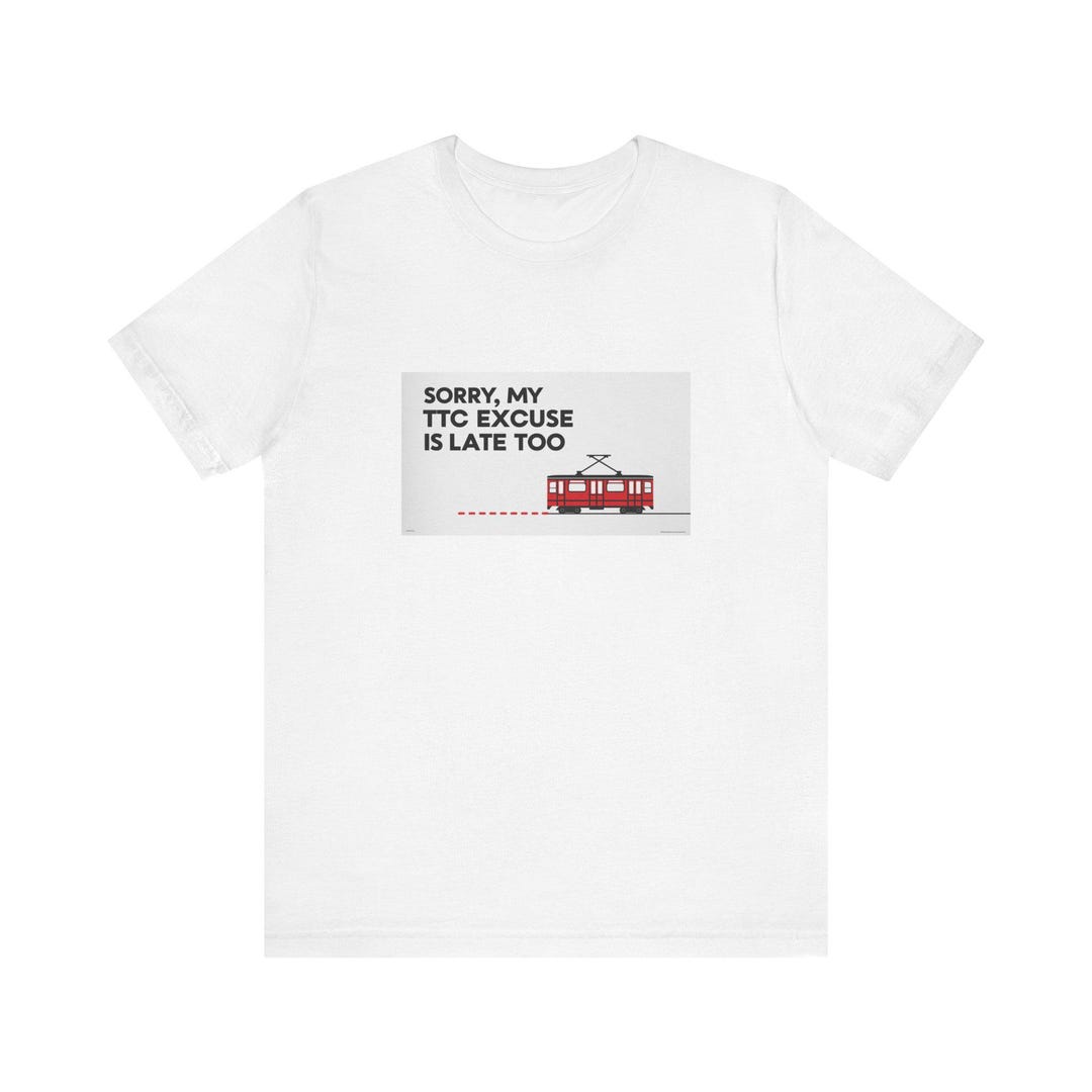 Funny Toronto TTC Late Excuse Shirt: Unisex Sarcasm Tee - Etsy