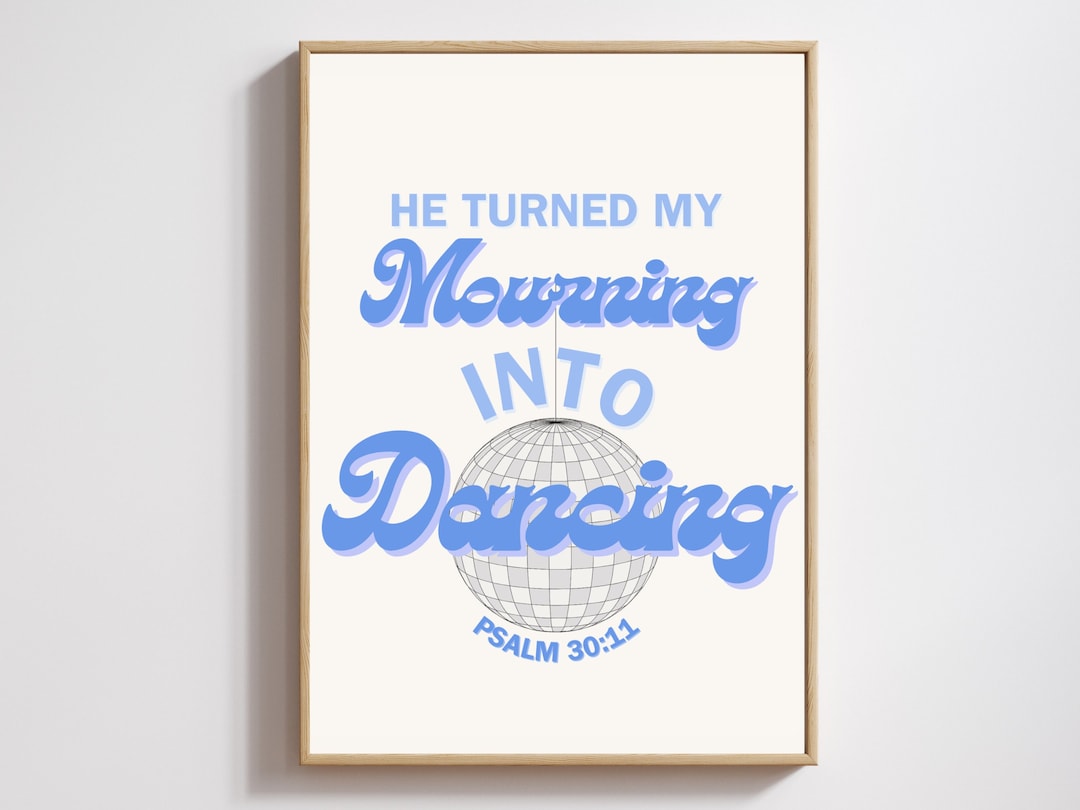 Digital Print He Turned My Mourning Into Dancing Psalm 30:11 Trendy ...