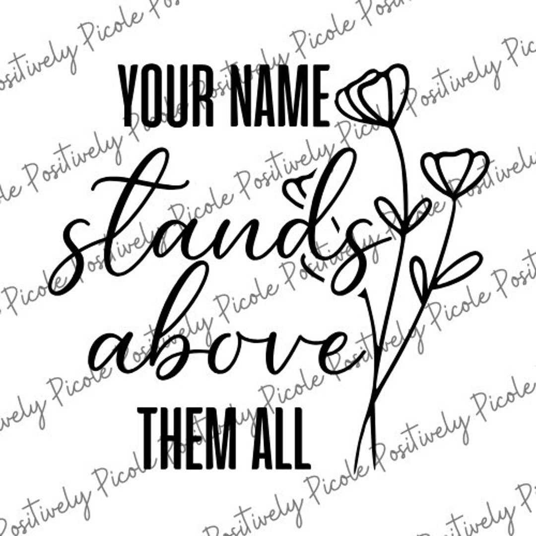 Your Name Stands Above Them All SVG - Etsy