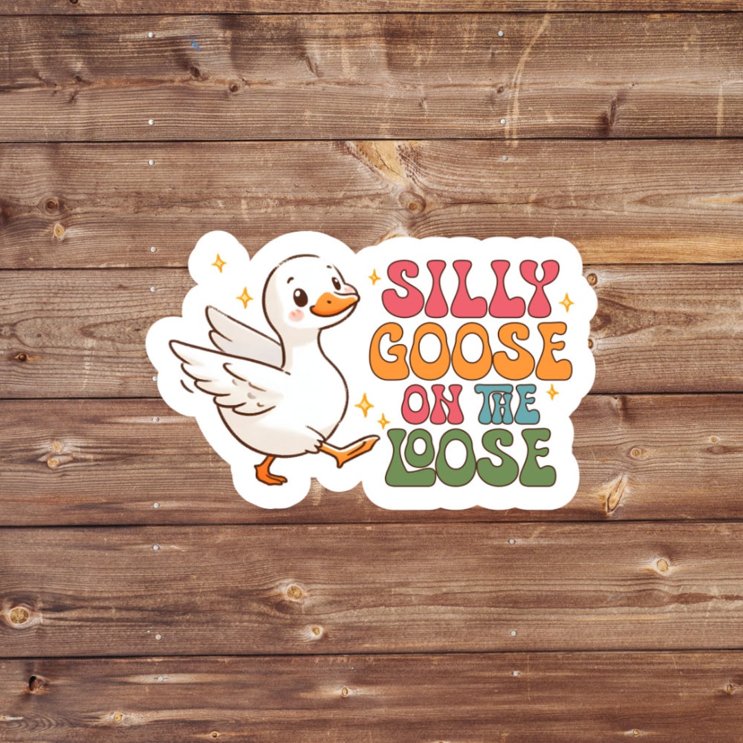Silly Goose on the Loose Sticker, Funny Goose Sticker, Water Bottle ...