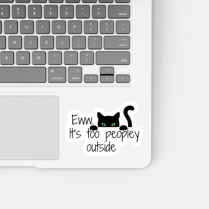 Eww It's Too Peopley Outside Sticker, Laptop Sticker, Water Bottle ...