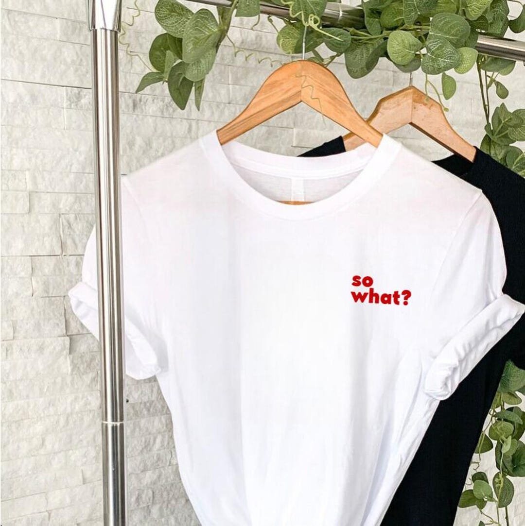 SO WHAT Minimalist Tshirt, Consume Less Tee, Ecology Quote Shirt, Stay ...