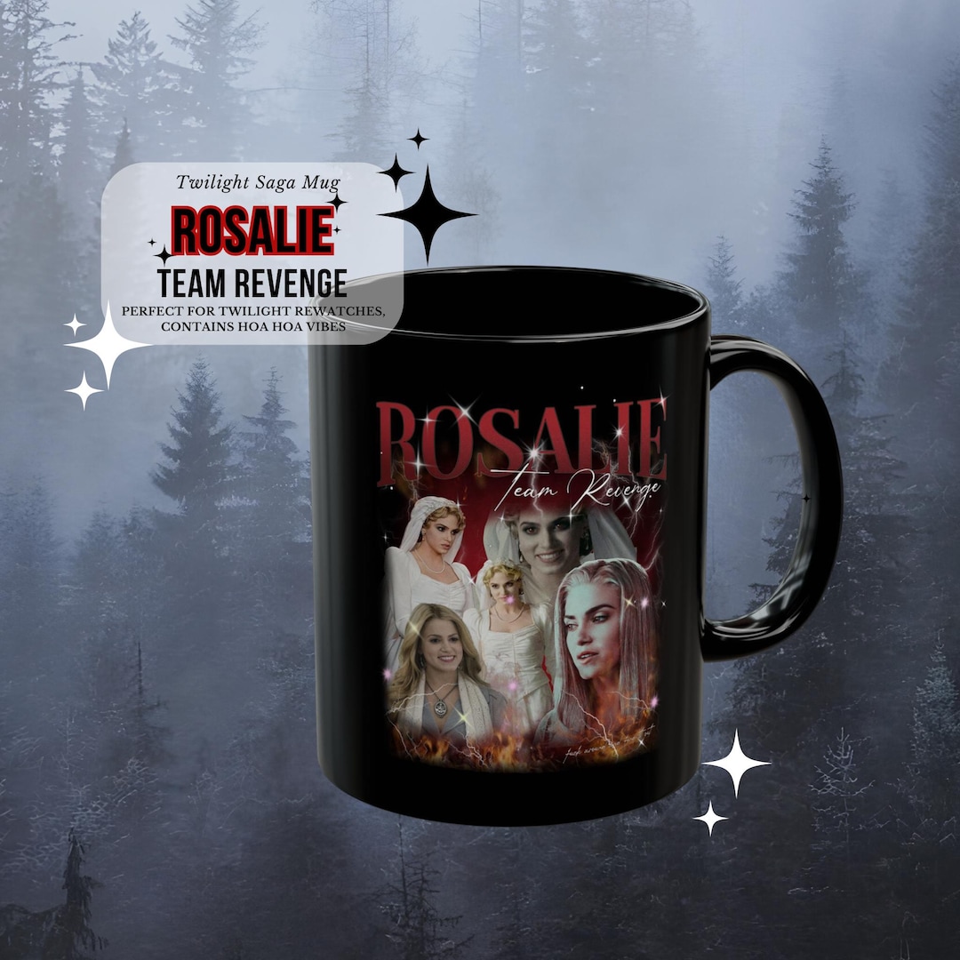 Rosalie Hale Mug, Twilight Vampire Revenge Gift, Team Rosalie Cullen ...