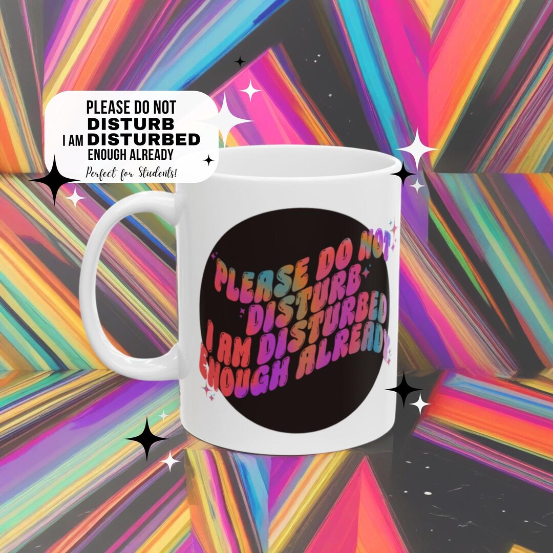 I Am Disturbed Enough Mug, Goofy Mug, Girly Mug, Petty Mug, Classy but ...