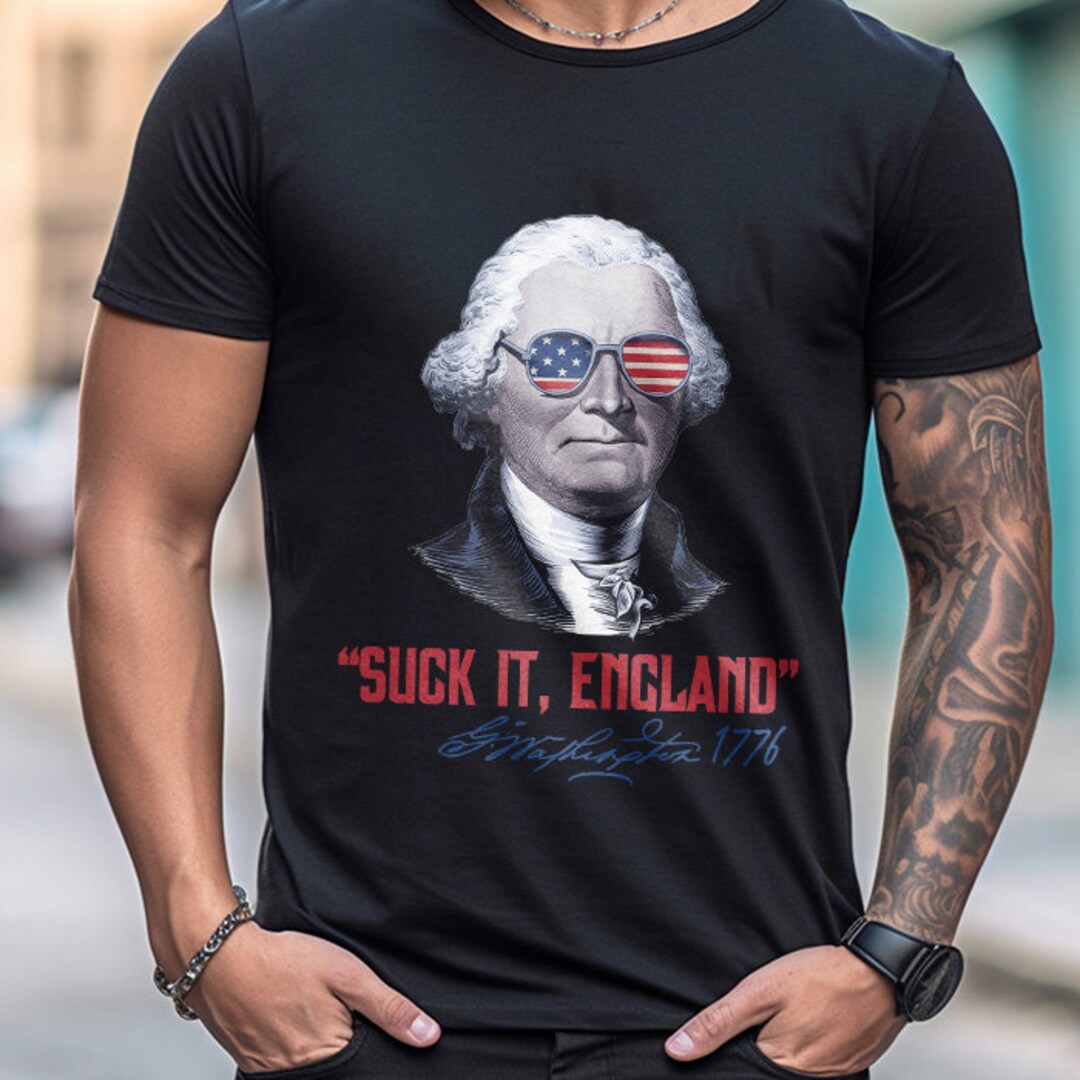 Suck It England 4th of July Shirt, Red White & Blue George Washington ...