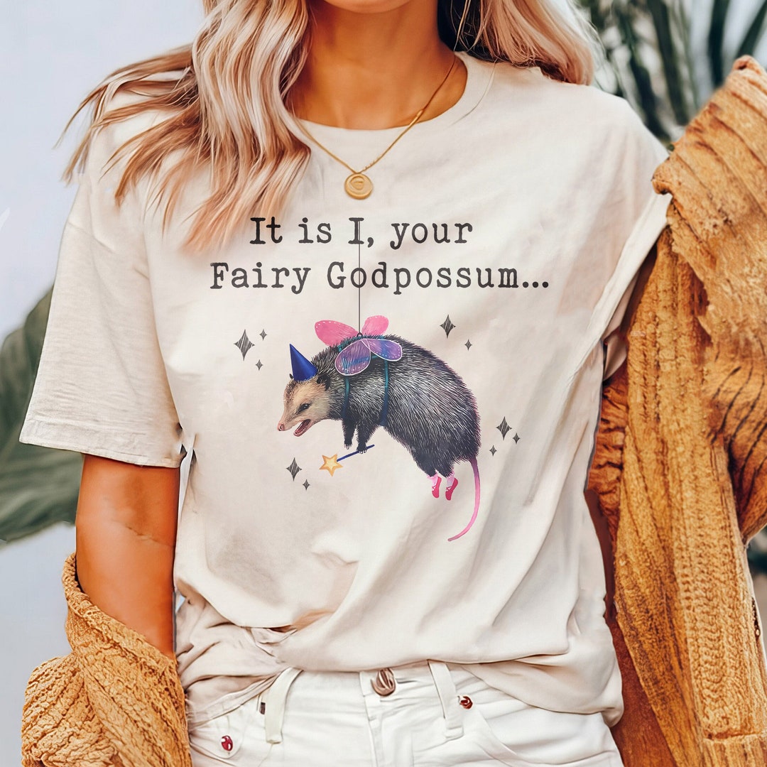 It is I Your Fairy Godpossum T-shirt Sweatshirt Comfort Color Godpossum ...