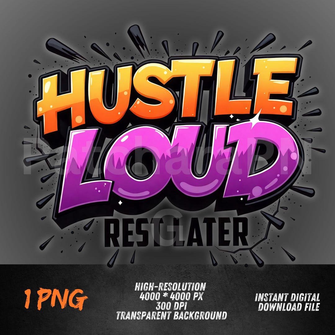Hustle Loud PNG | Graffiti Style Motivational Quote | Urban Hip-hop ...