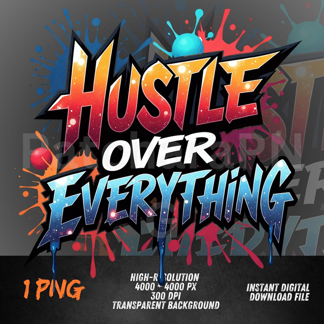 Hustle Over Everything PNG Graffiti Quote for DTF, Sublimation ...