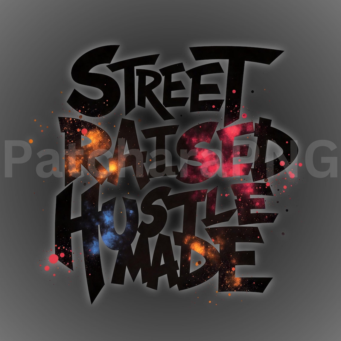 Street Raised Hustle Made PNG | Galaxy Urban Graffiti Text for ...