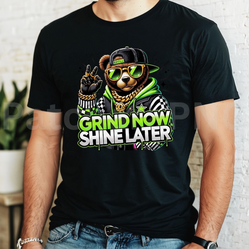 Grind Now Shine Later PNG | Hustle Bear Sublimation Design | Hip Hop ...