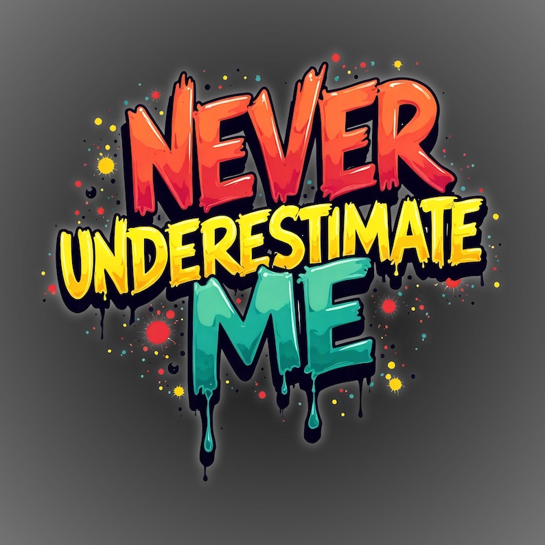 Never Underestimate Me PNG | Bold Graffiti Motivational Quote Clipart ...
