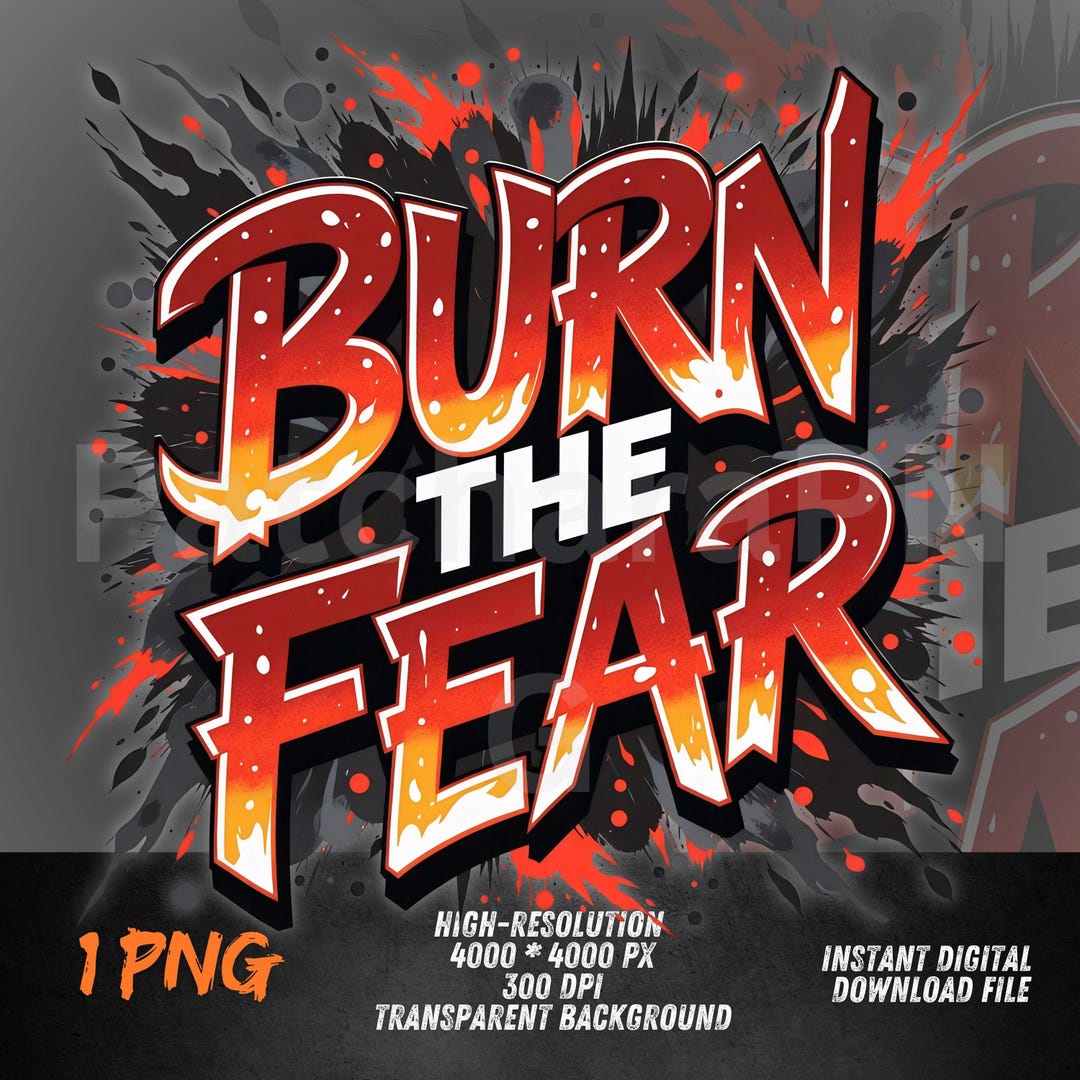 Burn the Fear PNG, Motivational Graffiti Sublimation Design ...
