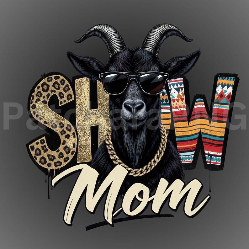 Show Mom PNG – Cool Goat With Shades & Bling, Leopard , Aztec Print ...