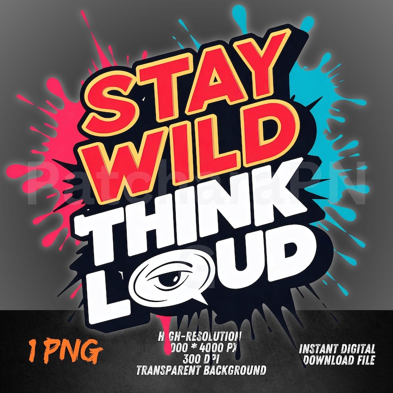 Stay Wild Think Loud PNG | Bold Graffiti Motivation Quote Clipart ...