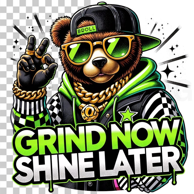 Grind Now Shine Later PNG | Hustle Bear Sublimation Design | Hip Hop ...