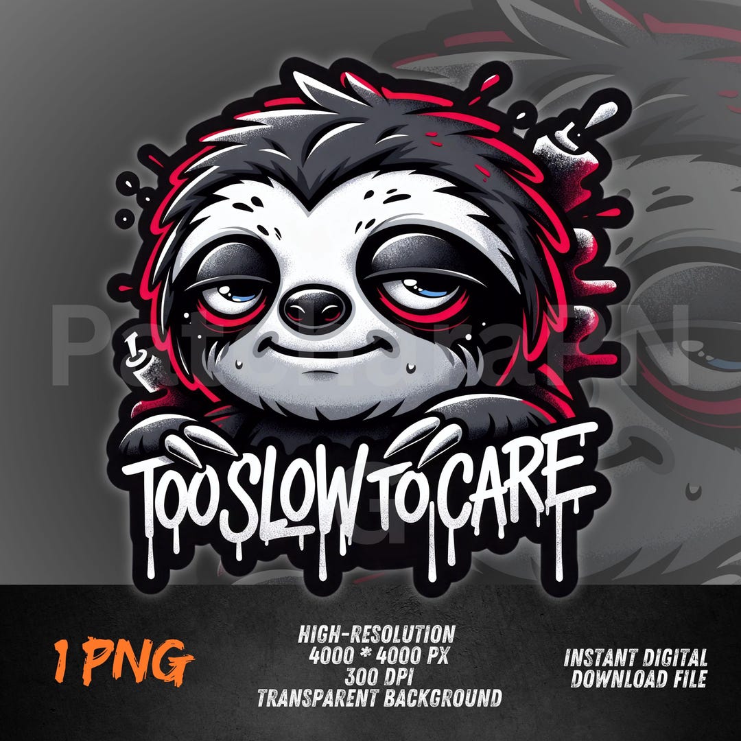 Funny Animal Png, Too Slow to Care – Lazy Sloth Anti Hustle Meme Design ...