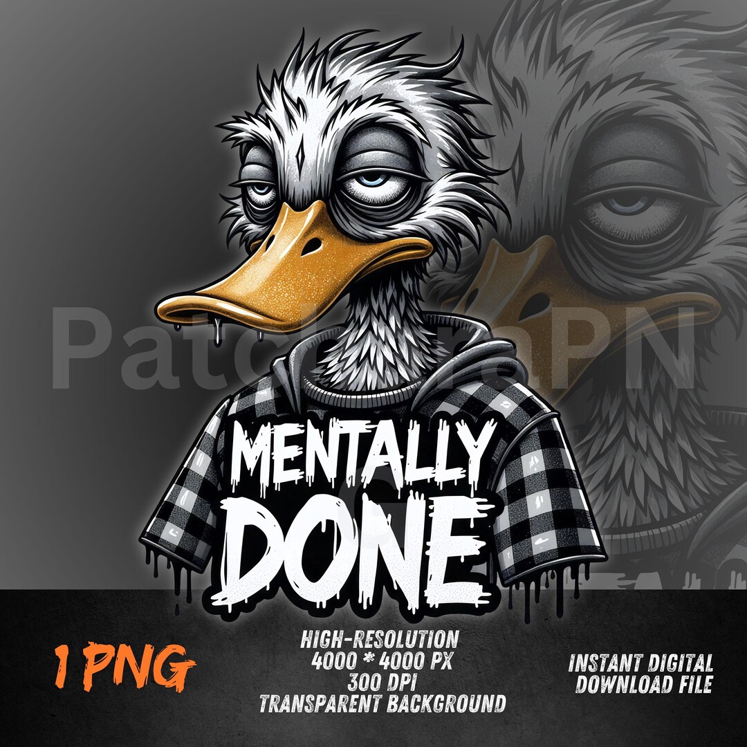 Mentally Done Duck PNG, Sarcastic Burnout Graffiti Quote Design ...