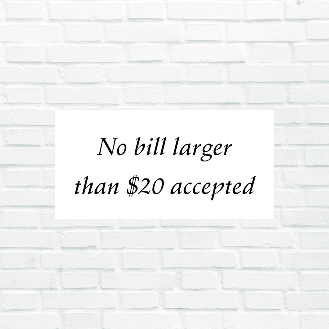 No Bills Larger Than 20 Accepted Sign - Unique Fonts & Colors, Perfect ...