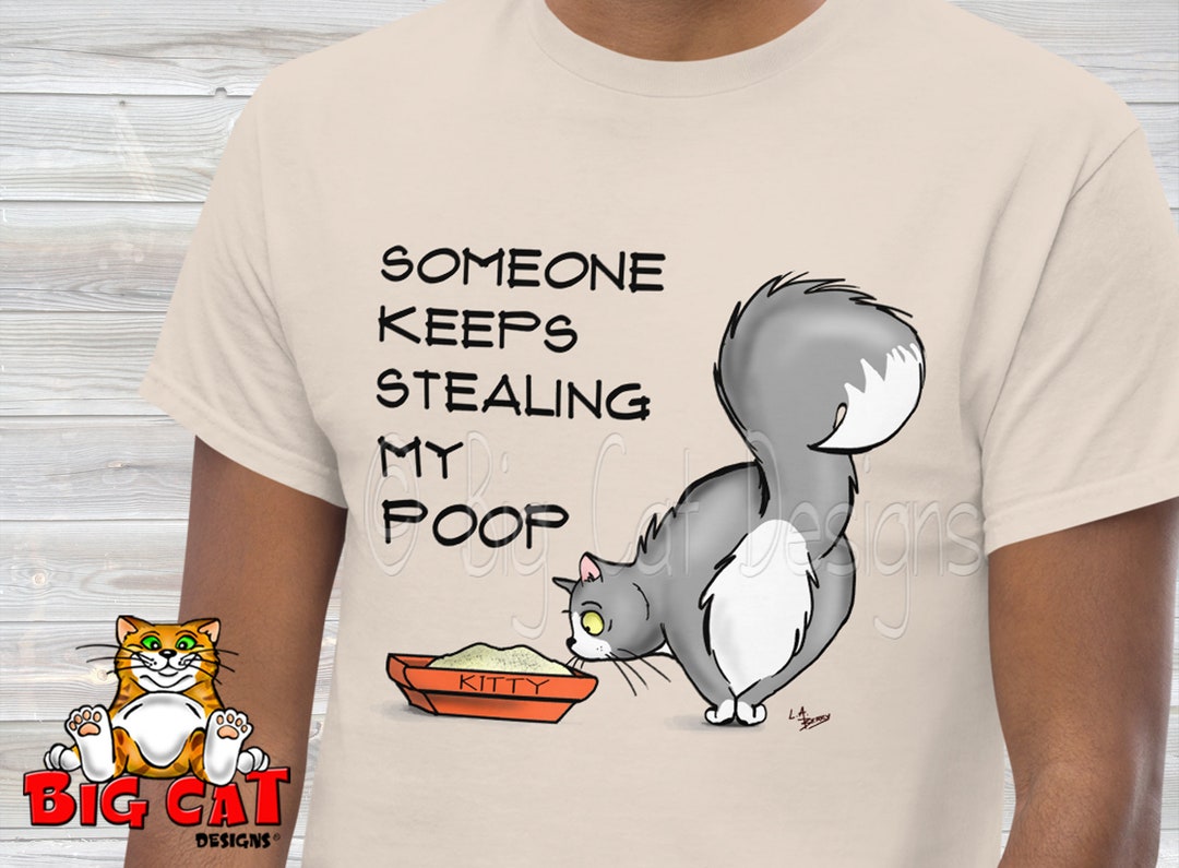 Cat T Shirt SOMEONE Keeps STEALING My POOP Confused Kitty Looks at His ...