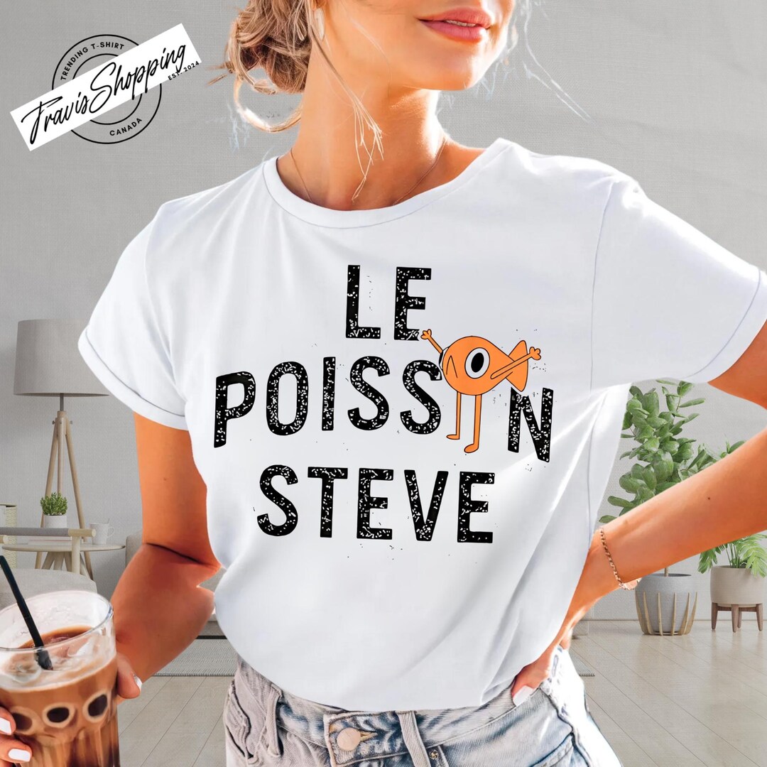 Le Poisson Steve T-shirt, Funny Meme Crewneck Sweater, Viral Meme ...