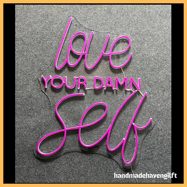 Love Your Damn Self Neon Sign, Custom Text Neon Light, Custom Quote Led ...
