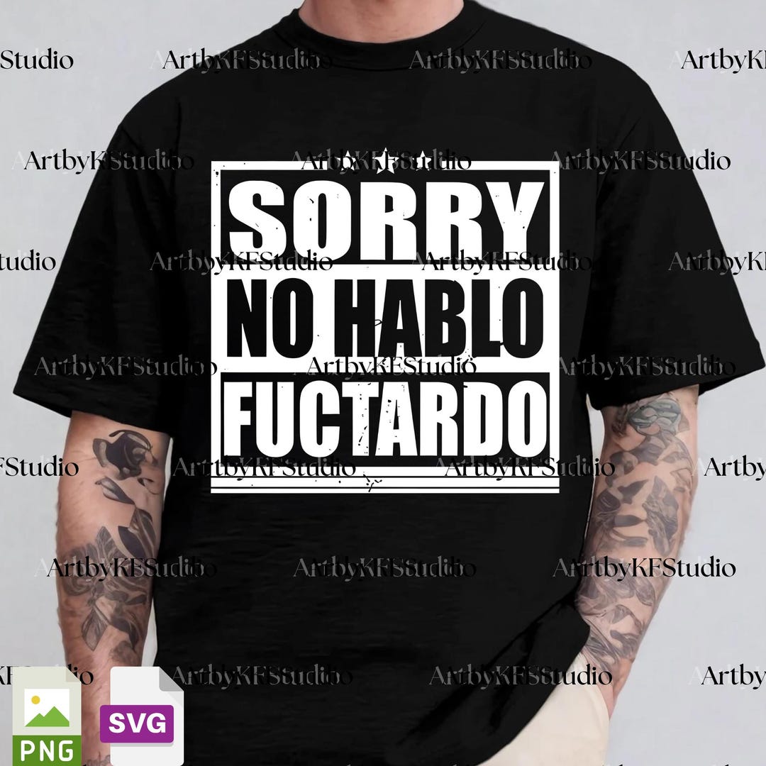 Sorry No Hablo Fuctardo PNG Svg for Circut, Funny Satire Quote Shirt ...