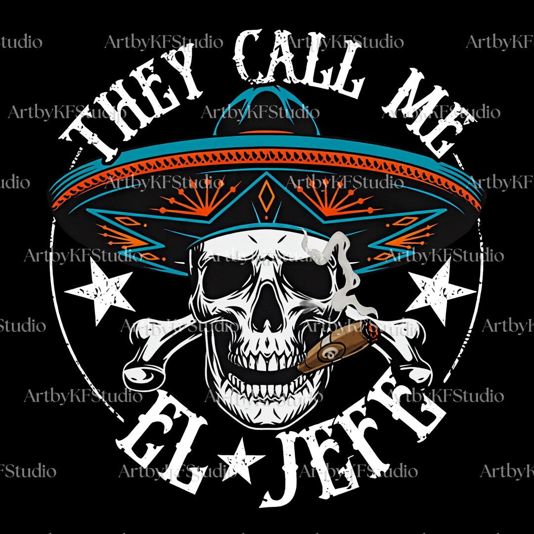 They Call Me the Boss Svg Png, El Jefe Skull Design, Calavera Mexican ...