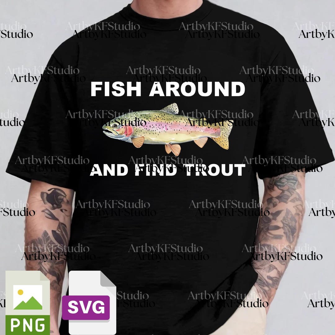 Fish Around and Find Trout PNG, Funny Fishing Lover Digital Design ...