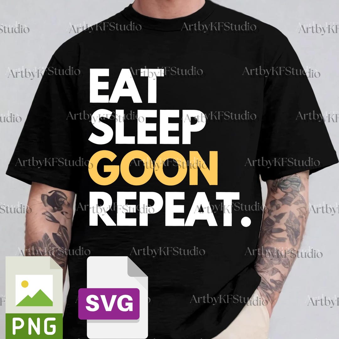 Eat Sleep Goon Repeat Png Bundle, Funny Meme Gamer Quote Svg, Gen Z ...