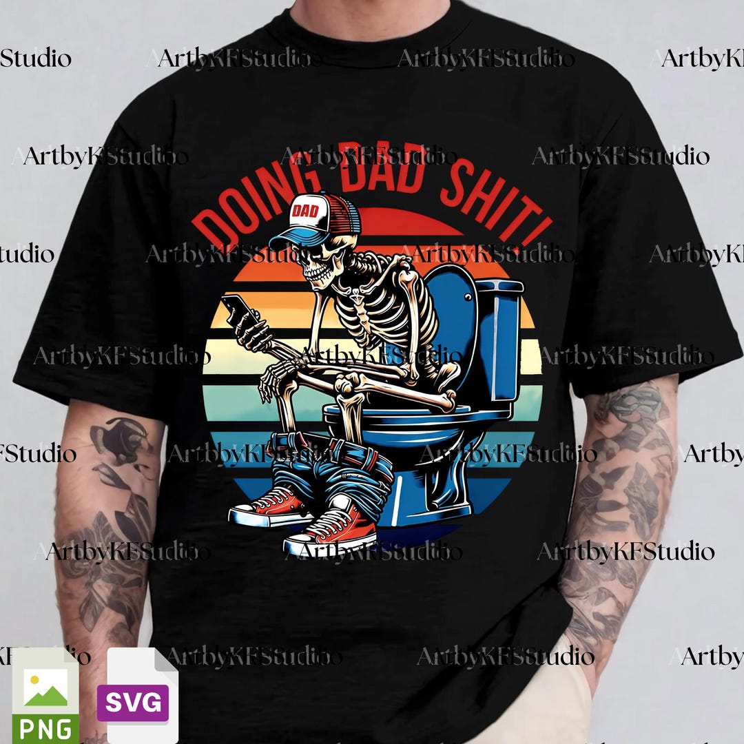 Skeleton Doing Dad Sh!t PNG Svg for Circut, Funny Dad Meme Design, Gift ...